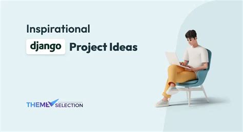 Django Project Ideas With Source Code ThemeSelection