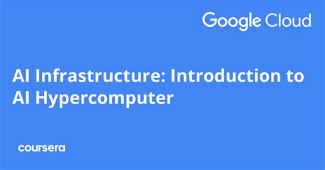 Ai Infrastructure Introduction To Ai Hypercomputer Coursera