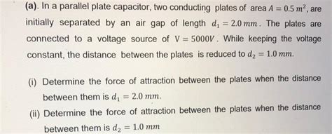 Solved A In A Parallel Plate Capacitor Two Conducting