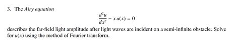 solved 3 the airy equation dx2d2u−xu x 0 describes the