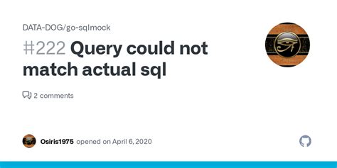 Query Could Not Match Actual Sql · Issue 222 · Data Doggo Sqlmock