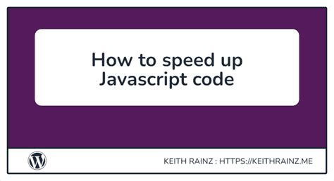 How To Speed Up Javascript Code Keith Rainz