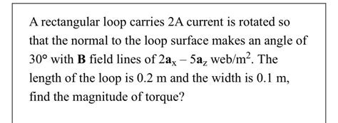 solved a rectangular loop carries 2a current is rotated so