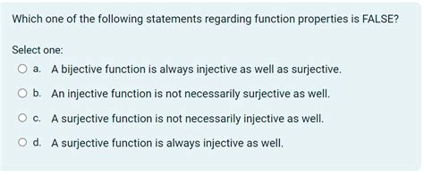 Which One Of The Following Statements Regarding Function Properties Is False Select One A A