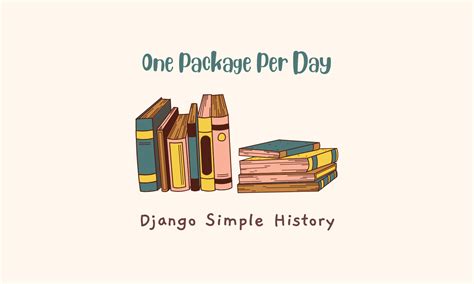 Glinteco Blog One Package Per Day Django Simple History