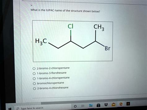 SOLVED: What is the IUPAC name of the structure shown below? CH3 H3C Br 2-bromo chloropentane 1 ...