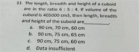 The Length Breadth And Height Of A Cuboid Are In The Ratio 6 5 4 If Vol