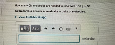 solved how many o2 molecules are needed to react with 8 56 g