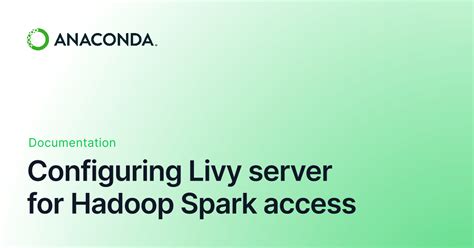 Configuring Livy Server For Hadoop Spark Access Anaconda