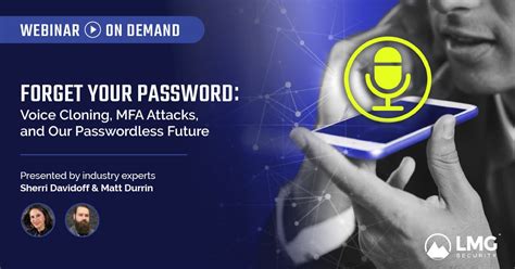 Forget Your Password Voice Cloning Mfa Attacks And Our Passwordless Future Lmg Security