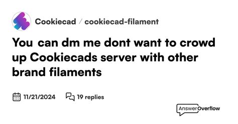 You Can Dm Me Dont Want To Crowd Up Cookiecads Server With Other