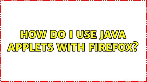 how do i use java applets with firefox youtube