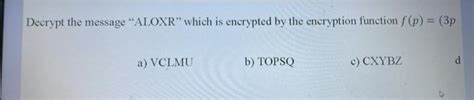 solved decrypt the message aloxr which is encrypted by the