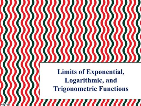 Limits Of Exponential Logarithmic And Trigonometric Functionsppt