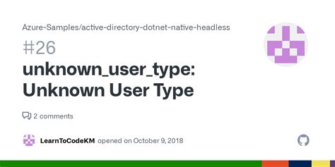 Unknown User Type Unknown User Type Issue 26 Azure Samples Active