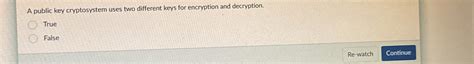 solved a public key cryptosystem uses two different keys for