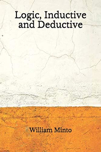 Logic Inductive And Deductive By William Minto Goodreads