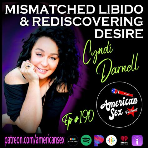 Mismatched Libido And Rediscovering Desire W Cyndi Darnell Ep 190