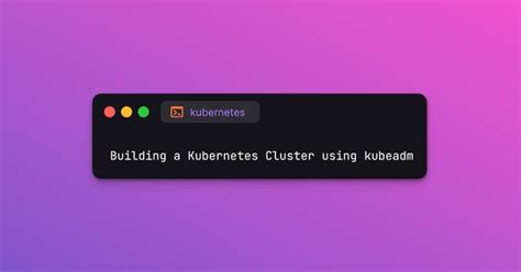Unni P On Linkedin Building A Kubernetes Cluster Using Kubeadm