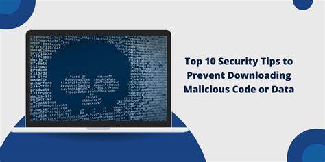 Best Security Tips To Prevent Downloading Malicious Data Or Code