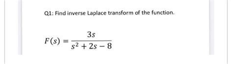 solved q1 find inverse laplace transform of the function
