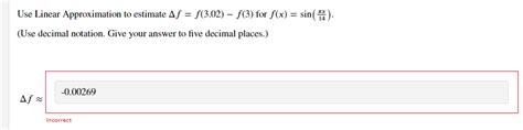 Solved Use Linear Approximation To Estimate Af F Chegg