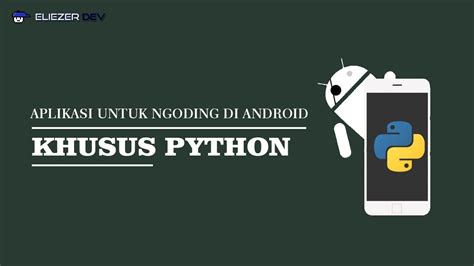Aplikasi Untuk Ngoding Di Android Khusus Python Eliezer Dev Youtube