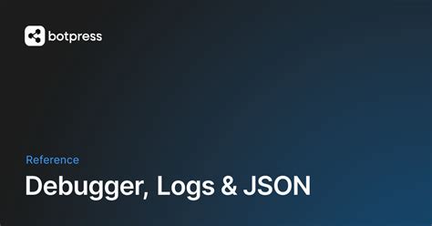 Debugger Logs And Json Botpress