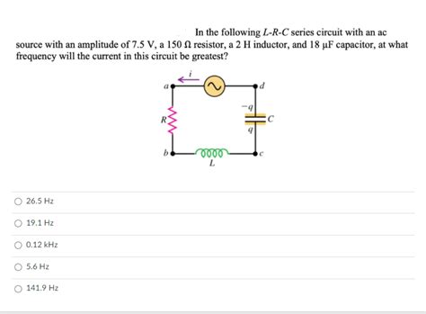 Solved In The Following L R C Series Circuit With An Ac Chegg