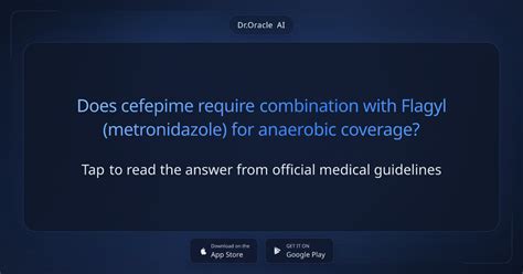 Does Cefepime Require Combination With Flagyl Metronidazole For Anaerobic Coverage