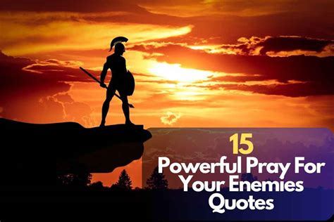 15 Powerful Pray For Your Enemies Quotes Bible Verses Of The Day