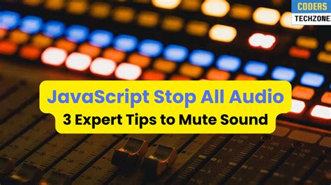 Javascript Stop All Audio 3 Expert Tips To Mute Sound