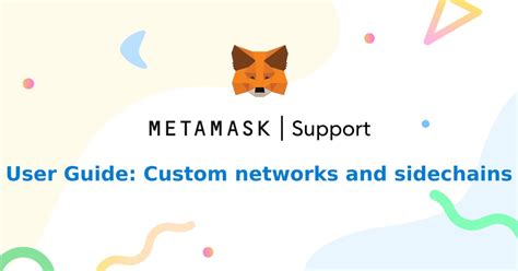 User Guide Custom Networks And Sidechains Metamask Help Center