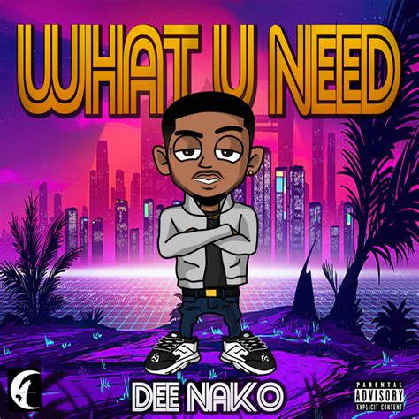 What U Need Single By Dee Nako Spotify