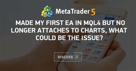 Made My First Ea In Mql4 But No Longer Attaches To Charts What Could Be The Issue Robotic