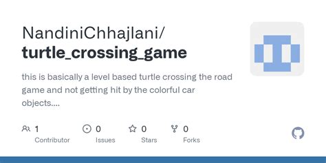 Github Nandinichhajlaniturtlecrossinggame This Is Basically A