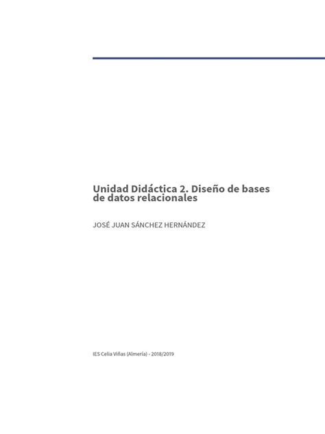 Unidad Didáctica 2 Diseño De Bases De Datos Relacionales JosÉ Juan