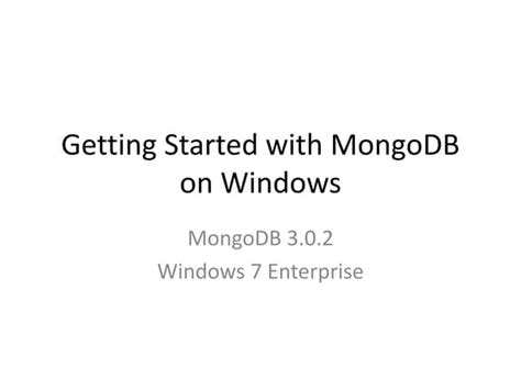 Getting Started With Mongo Db On Windows Ppt