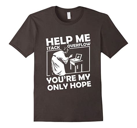 Help Me Stack Overflow Youre My Only Hope T Shirt Td Teedep