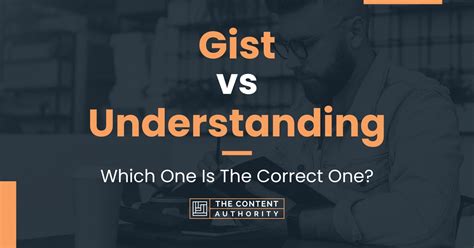 Gist Vs Understanding Which One Is The Correct One