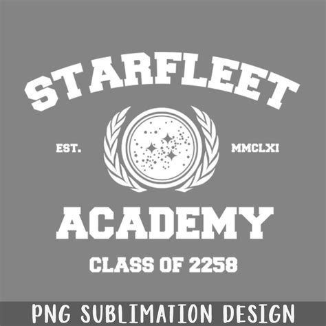 Starfleet Acadmey Class Of 2258 White Png Download Inspire Uplift