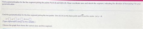 Solved Find A Parametrization For The Line Segment Joining