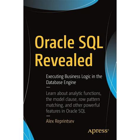 Oracle Sql Revealed Executing Business Logic In The Database Engine Paperback