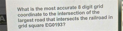 What Is The Most Accurate 8 Digit Grid Coordinate To The Intersection