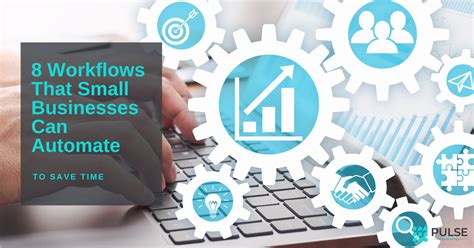 Workflows That Small Businesses Can Automate To Save Time
