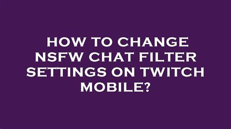 How To Change Nsfw Chat Filter Settings On Twitch Mobile YouTube