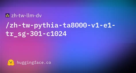 Zh Tw Llm Dv Zh Tw Pythia Ta V E Tr Sg C Datasets At Hugging Face