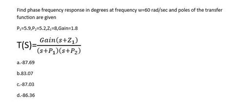 Solved Find Phase Frequency Response In Degrees At Frequency