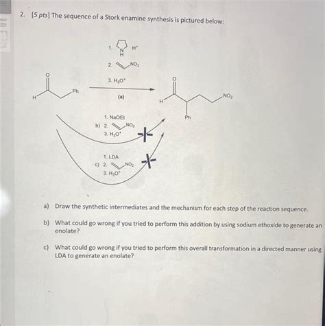 2 [5 Pts] The Sequence Of A Stork Enamine Synthesis