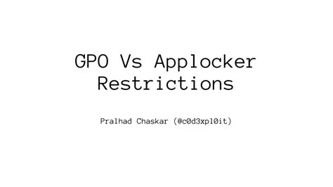 Gpo Vs Applocker Restrictions Speaker Deck